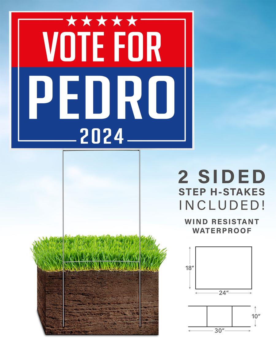 Vote Em Pedro Flyer Vote For Pedro 2024 Yard Sign Limotees